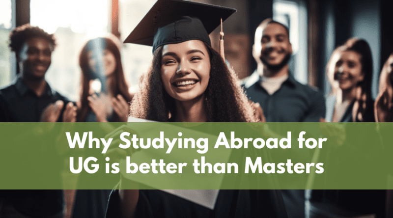 Why Studying Abroad For UG Is Better Than Masters
